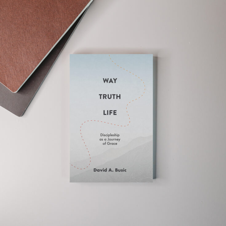 An Excerpt from Way, Truth, Life by David Busic - The Foundry Community